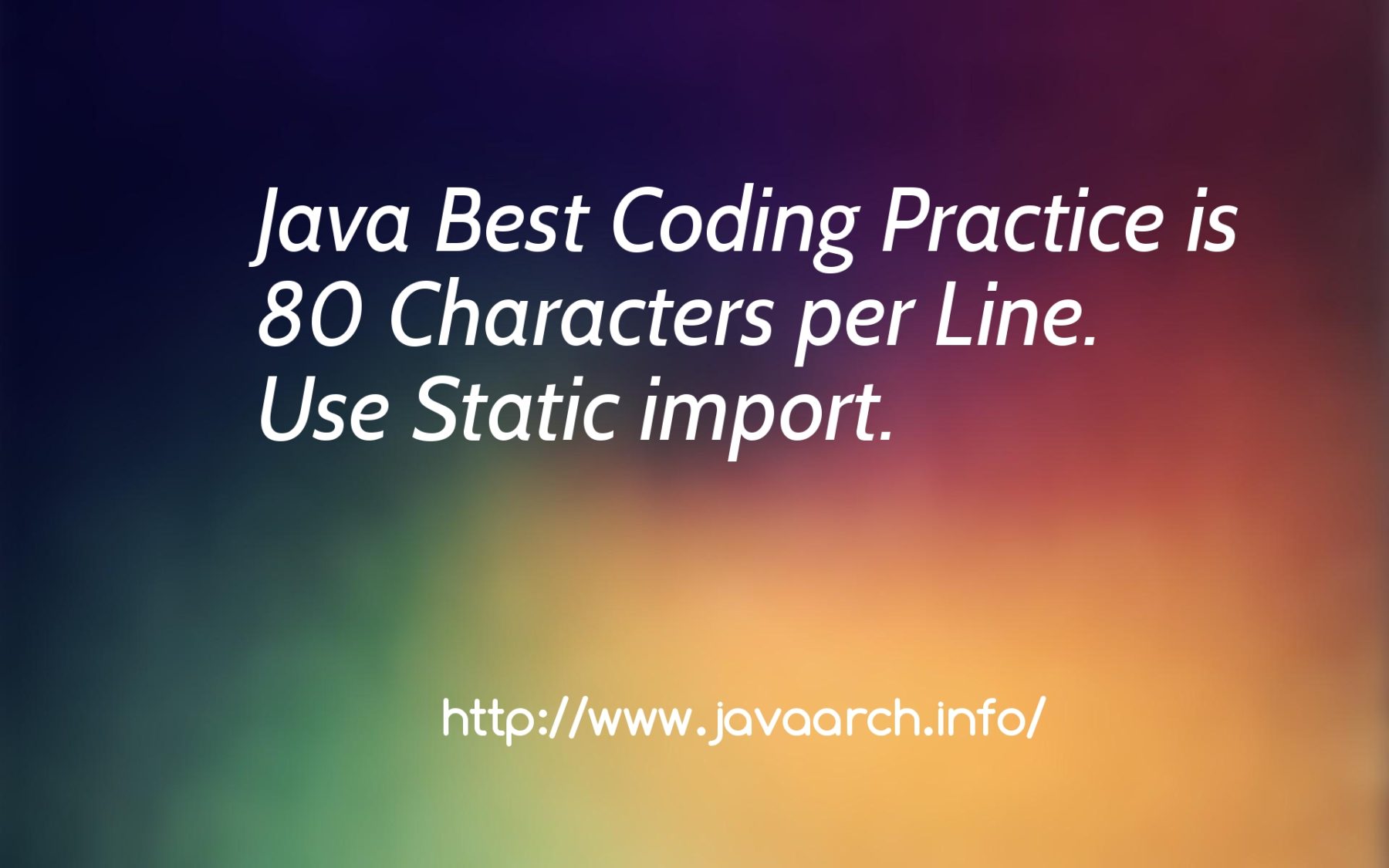 Java Best Coding Practice Is 80 Characters Per Line Use Static Import