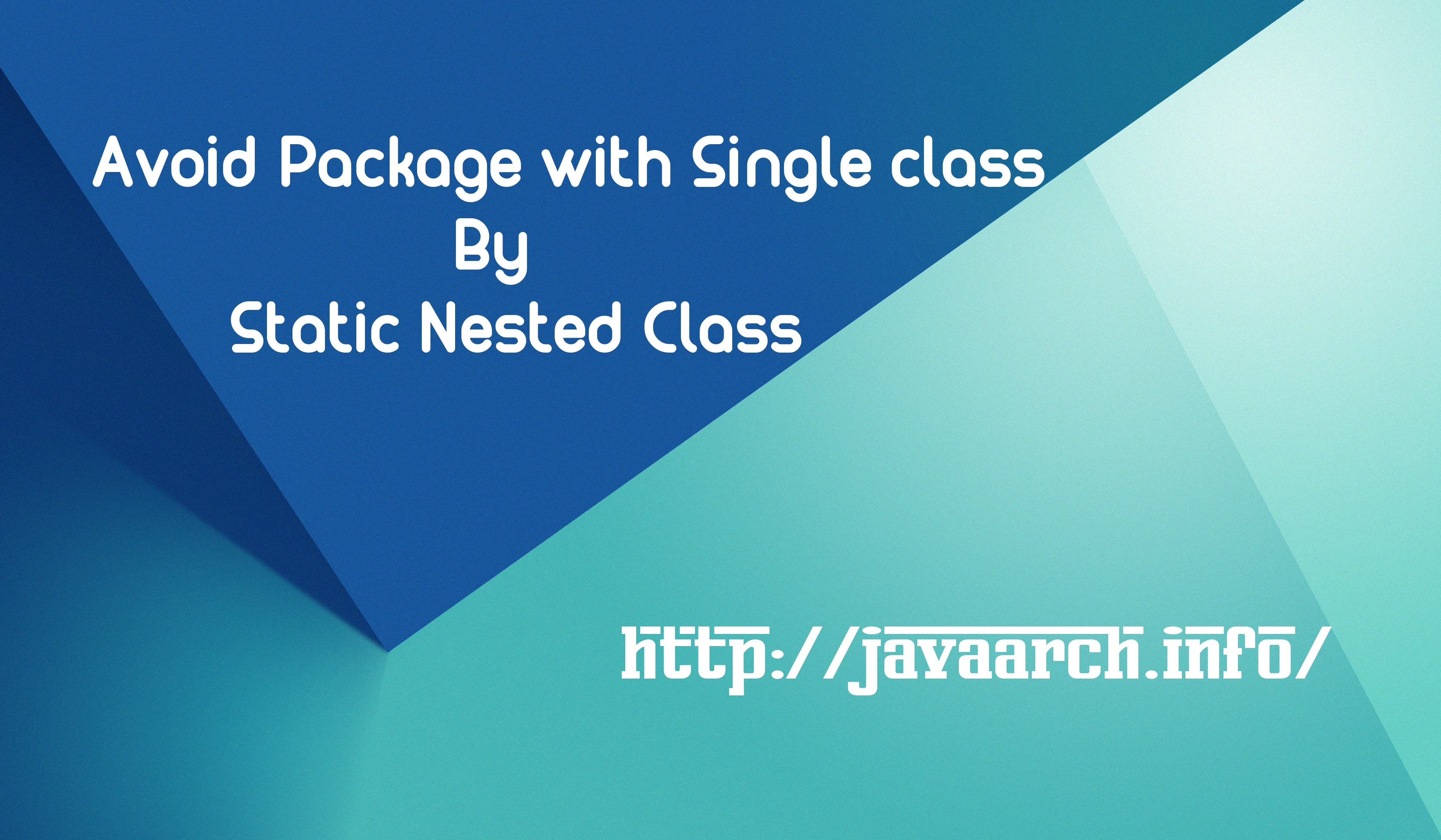 Avoid Package With One Class By Static Nested Class